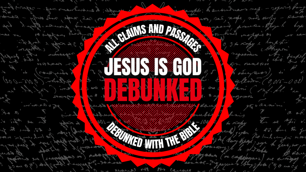 All Jesus is God Bible passages and claims debunked